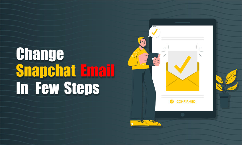 How To Change Your Snapchat Email in Few Steps