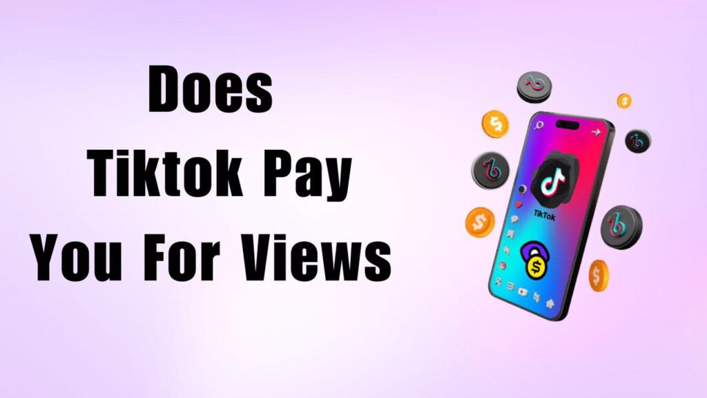 Does TikTok Pay for Views? How to Make Money on TikTok in 2025