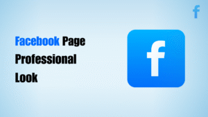 How to Make a Facebook Page Look Professional in 2026