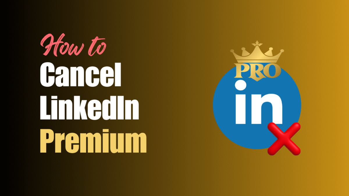 How to Easily Cancel LinkedIn Premium on Mobile & Desktop