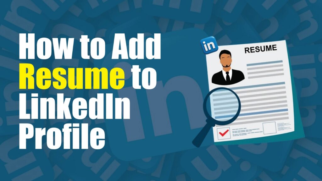 How to Add Resume to LinkedIn Profile in 4 Easy Steps